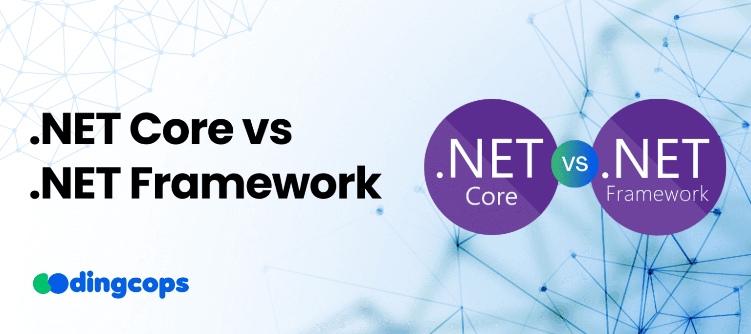 .NET Core vs .NET Framework: Choose For Your Project - CodingCops .NET Core vs .NET Framework: Choose For Your Project - CodingCops