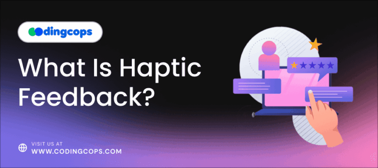 What is Haptic Feedback: Types, Benefits & Uses - CodingCops