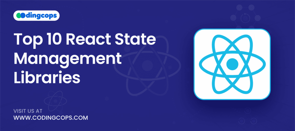 React State Management Libraries in 2024 [Top 10] - CodingCops