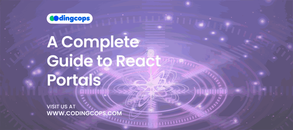 React Portals: A Complete Guide for Developers React Portals: A Complete Guide for Developers