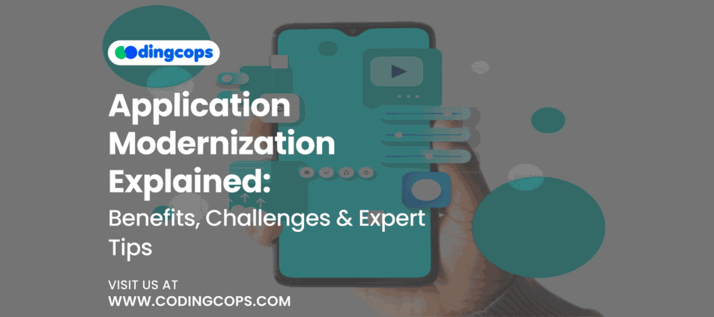 Application Modernization: Benefits & Challenges